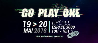 Go Play One 10 - Votre sortie geek & gaming incontournable de ce week ...